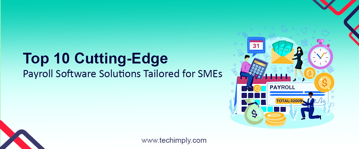 10 Best Cutting-Edge Payroll Software Solutions Tailored for SMEs